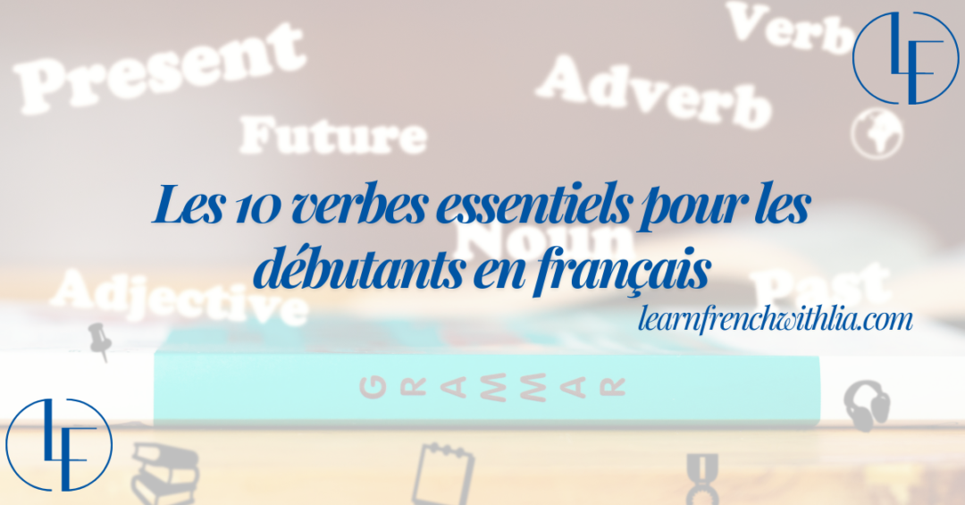 Les 10 verbes essentiels pour les débutants en français – Learn French ...